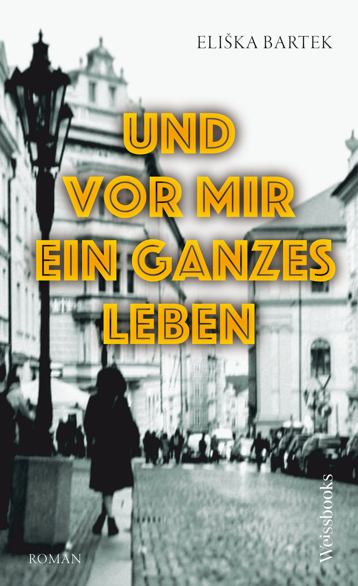 Bartek, Eliška - Und vor mir ein ganzes Leben – Weissbooks